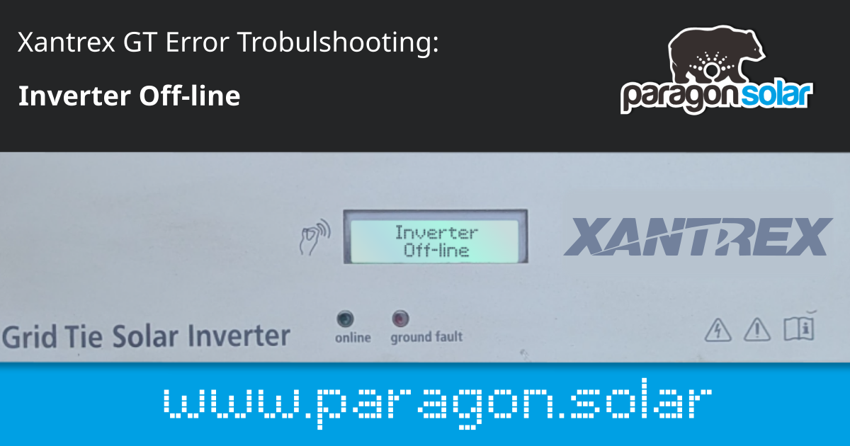 Xantrex GT Error – Inverter Troubleshooting | Paragon Solar