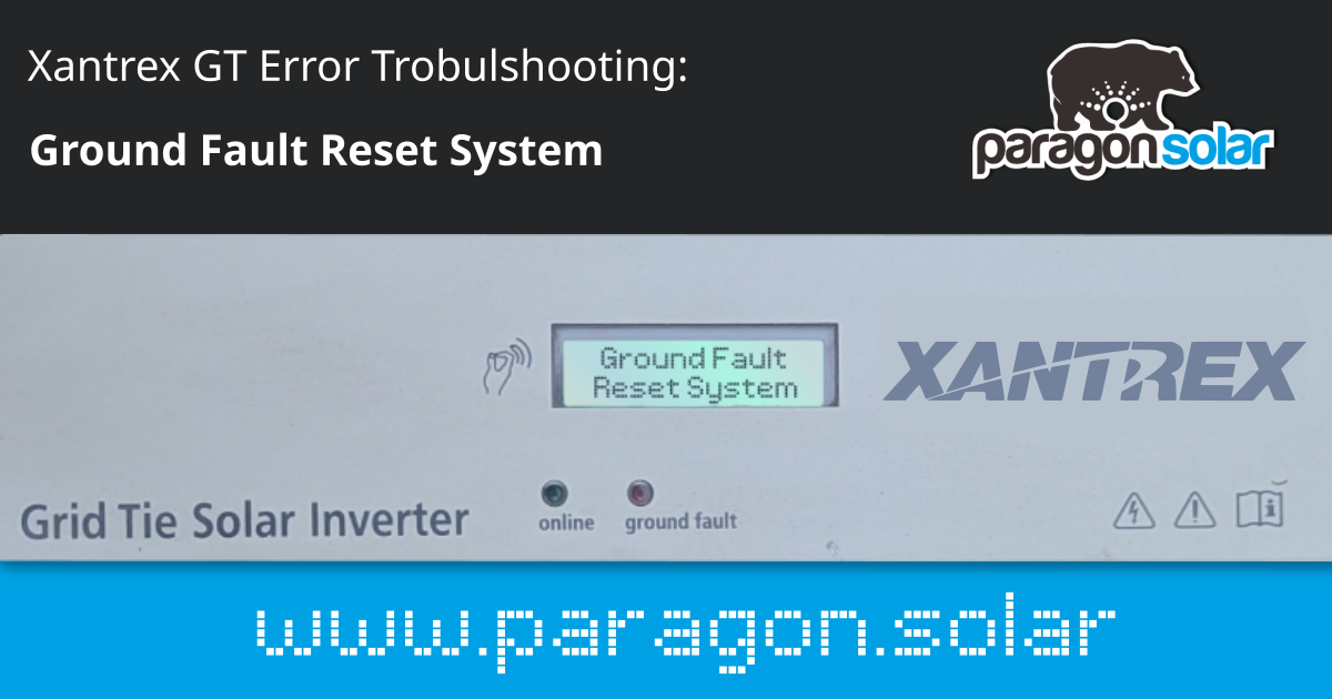 Xantrex GT Error – Inverter Troubleshooting | Paragon Solar